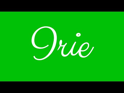 Learn how to Sign the Name Irie Stylishly in Cursive Writing