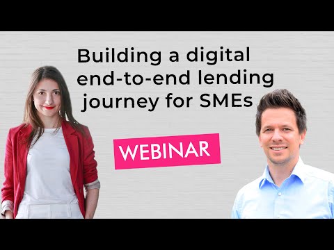 Webinar: Building a digital end-to-end lending journey for SMEs