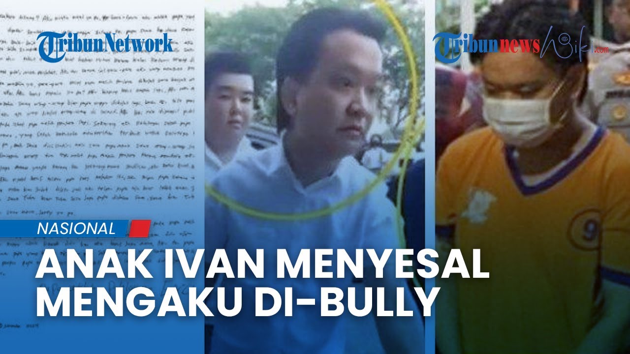Update Kasus Ivan Sugiamto: Beredar di Medsos Tulisan Anak Menyesal ...