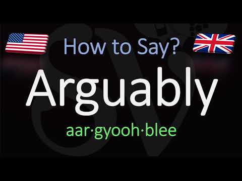 How to Pronounce Arguably? (CORRECTLY) Meaning & Pronunciation
