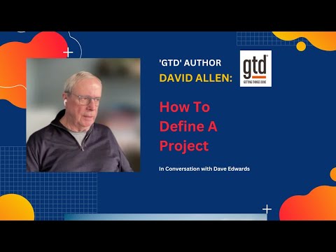 Getting Things Done: Defining A Project – Dave Edwards Media