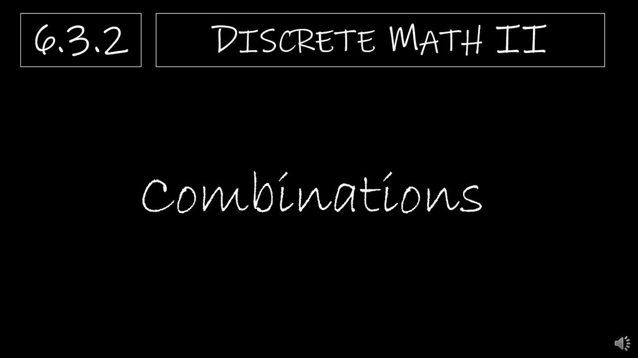 Discrete Math II - 6.3.2 Combinations