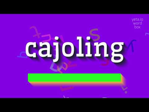 How to say "cajoling"! (High Quality Voices)