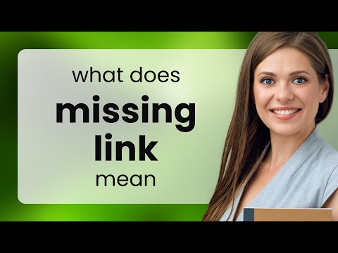Missing link | MISSING LINK meaning