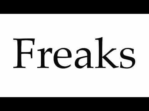 How to Pronounce Freaks