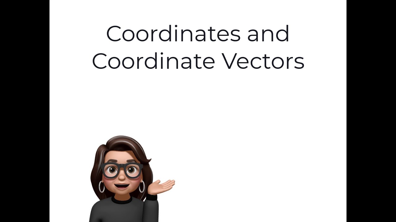 Coordinates and Coordinate Vectors