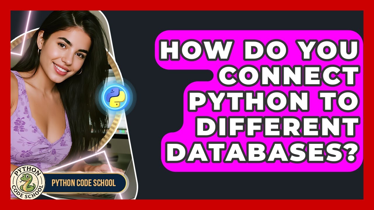 How Do You Connect Python To Different Databases? - Python Code School
