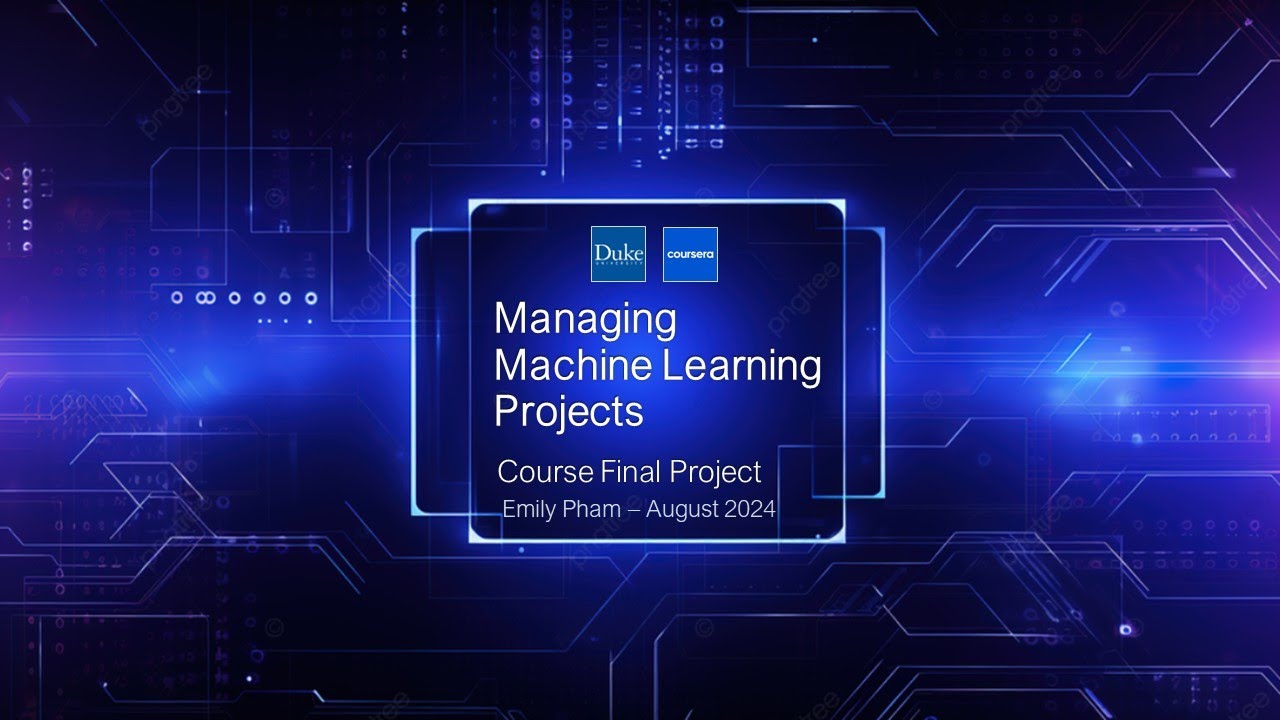Managing Machine Learning Projects Final Course Presentation