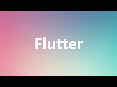 Flutter - Medical Definition and Pronunciation
