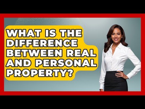 What Is The Difference Between Real And Personal Property? - The Right Politics