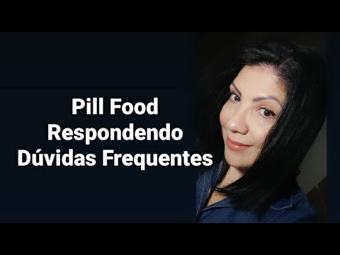 PILL FOOD como ele age e tirando dúvidas