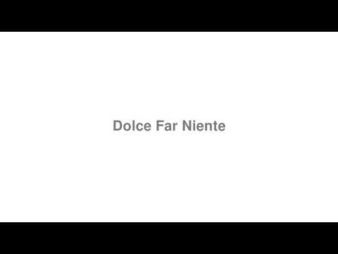 How to Pronounce "Dolce Far Niente"