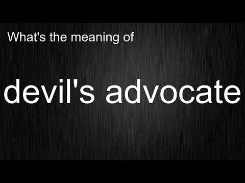 What's the meaning of "devil's advocate", How to pronounce devil's advocate?