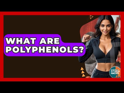 What Are Polyphenols? - Everyday Fitness Hacks