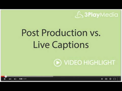 Post-Production vs. Live Captions