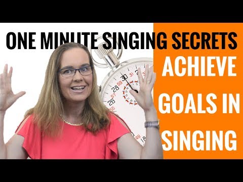 New Video: One Minute Singing Secrets: How to Achieve Your Goals in ...