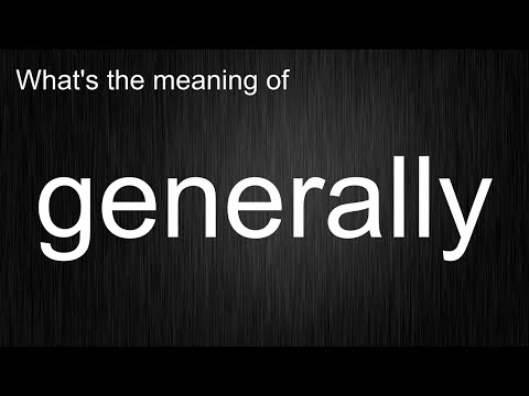 What's the meaning of "generally", How to pronounce generally?