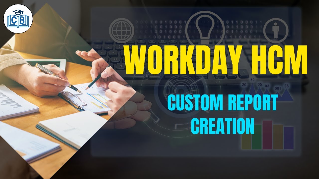 Understanding Workday Custom Report Creation | Workday Reporting Training | Cyberbrainer