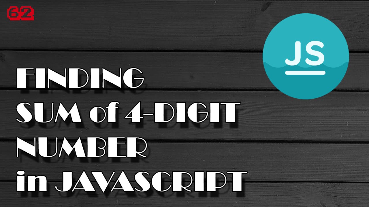 JAVASCRIPT How to find sum of 4-digit number