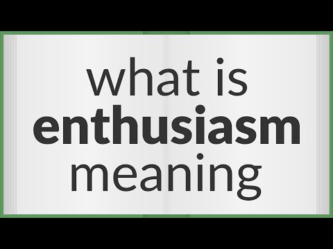 Enthusiasm | meaning of Enthusiasm