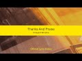 Thanks and Praise Lyrics - Songs From The Soil + Philippa Hanna + Lucy ...