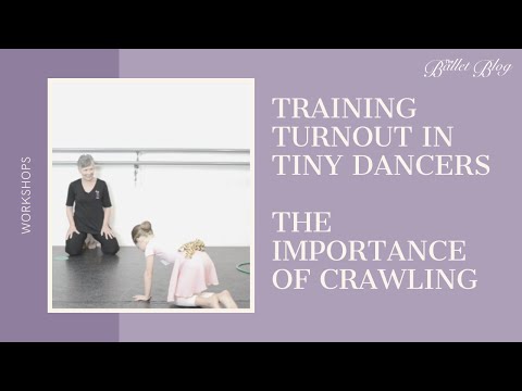Training Turnout in Tiny Dancers - The Importance of crawling