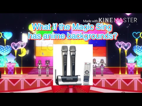 What if the Magic Sing has anime backgrounds? *Requested