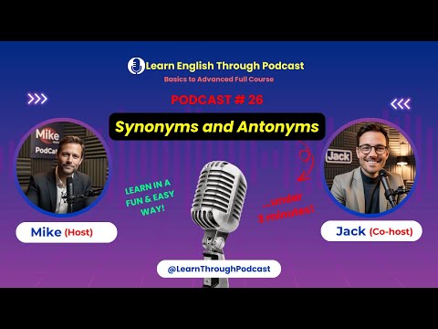 Synonyms and Antonyms | Learn English Through Podcast Full Course | Podcast #26 #learnenglish