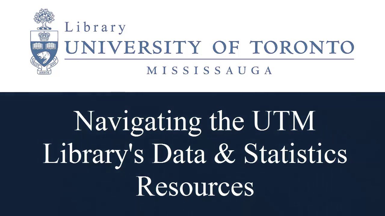 Navigating the UTM Library's Data & Statistics Resources