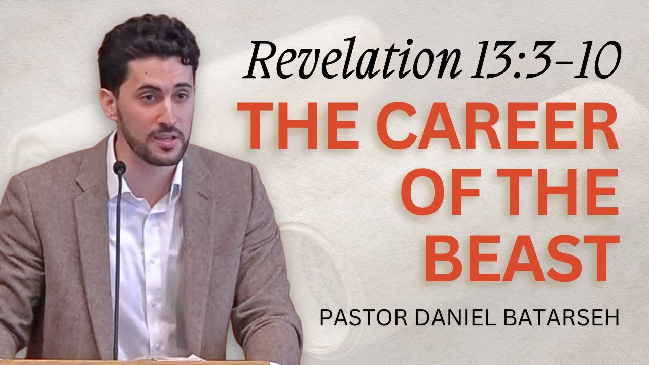 The Career of The Beast (The First Beast) | Revelation 13:3-10 | Pastor Daniel Batarseh (Series)