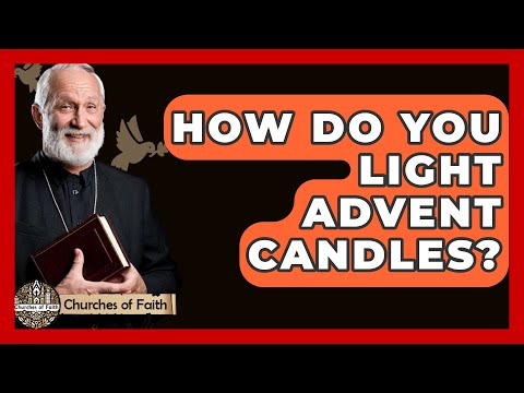 How Do You Light Advent Candles? - Churches Of Faith