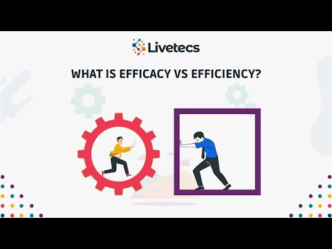 What is Efficacy vs Efficiency? | Livetecs