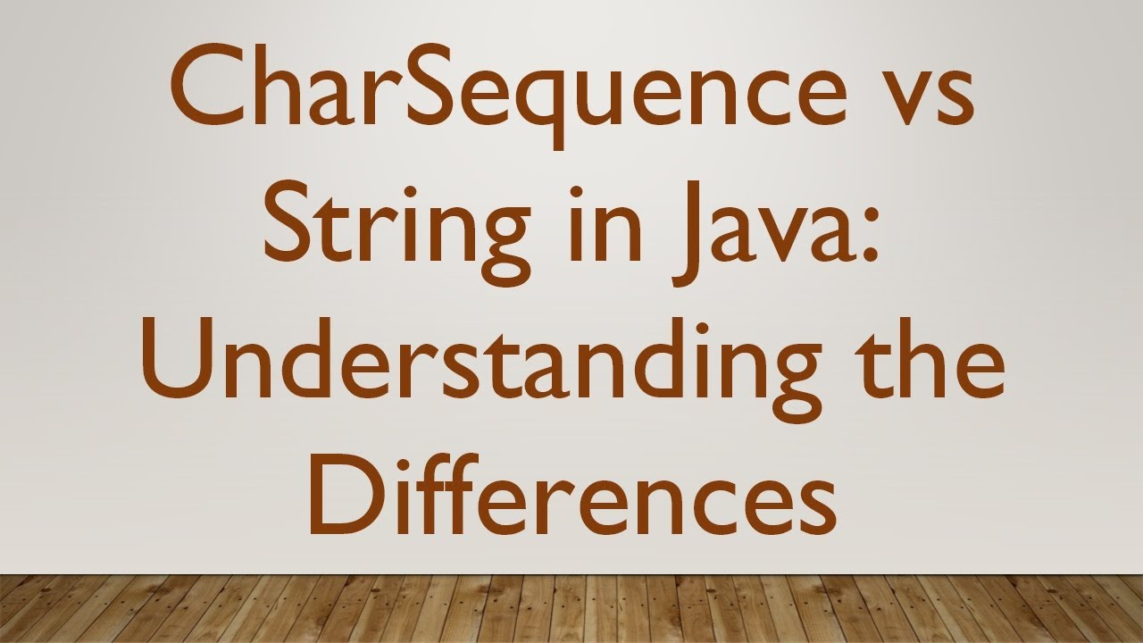 CharSequence vs String in Java: Understanding the Differences