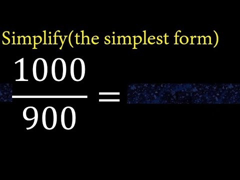 Simplify 1000/900 and reduce to the simplest form