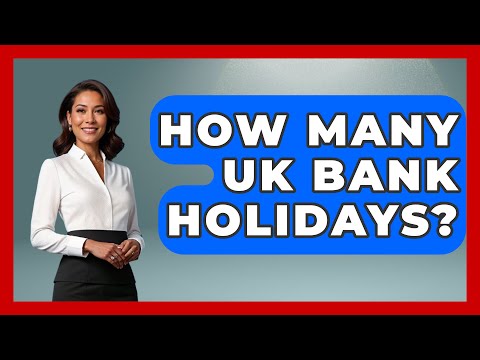 How Many UK Bank Holidays? - United Kingdom Explorers
