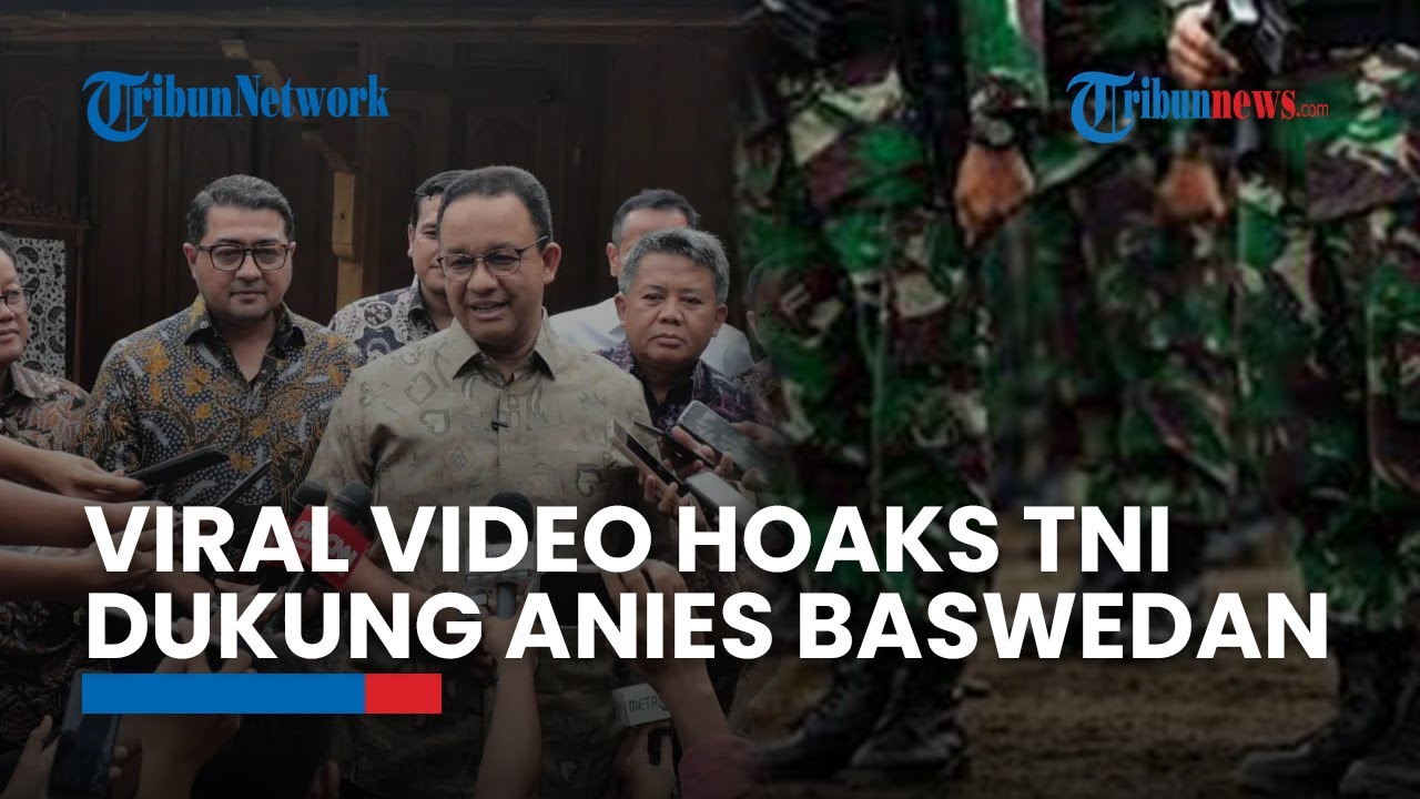 Viral Video Hoaks Prajurit TNI Deklarasi Dukung Anies Baswedan Capres ... Viral Video Hoaks Prajurit TNI Deklarasi Dukung Anies Baswedan Capres ...