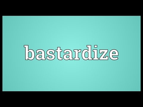 Bastardize Meaning