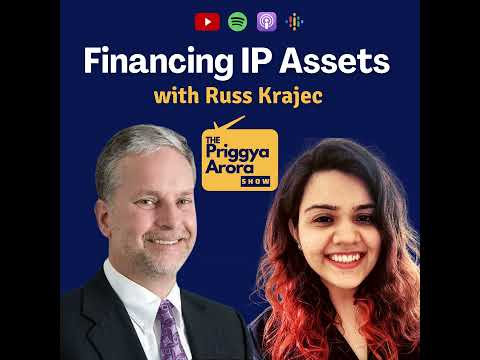 How to Finance IP Assets with Russ Krajec | Legal Entrepreneurship | The Priggya Arora Show 18
