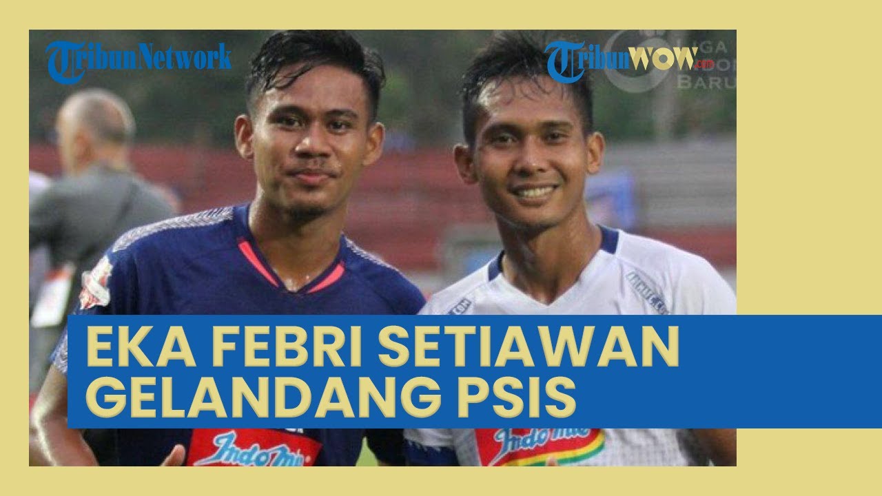 Sosok Eka Febri Setiawan Gelandang PSIS Semarang, Kini Hilang Misterius karena Terbelenggu ...