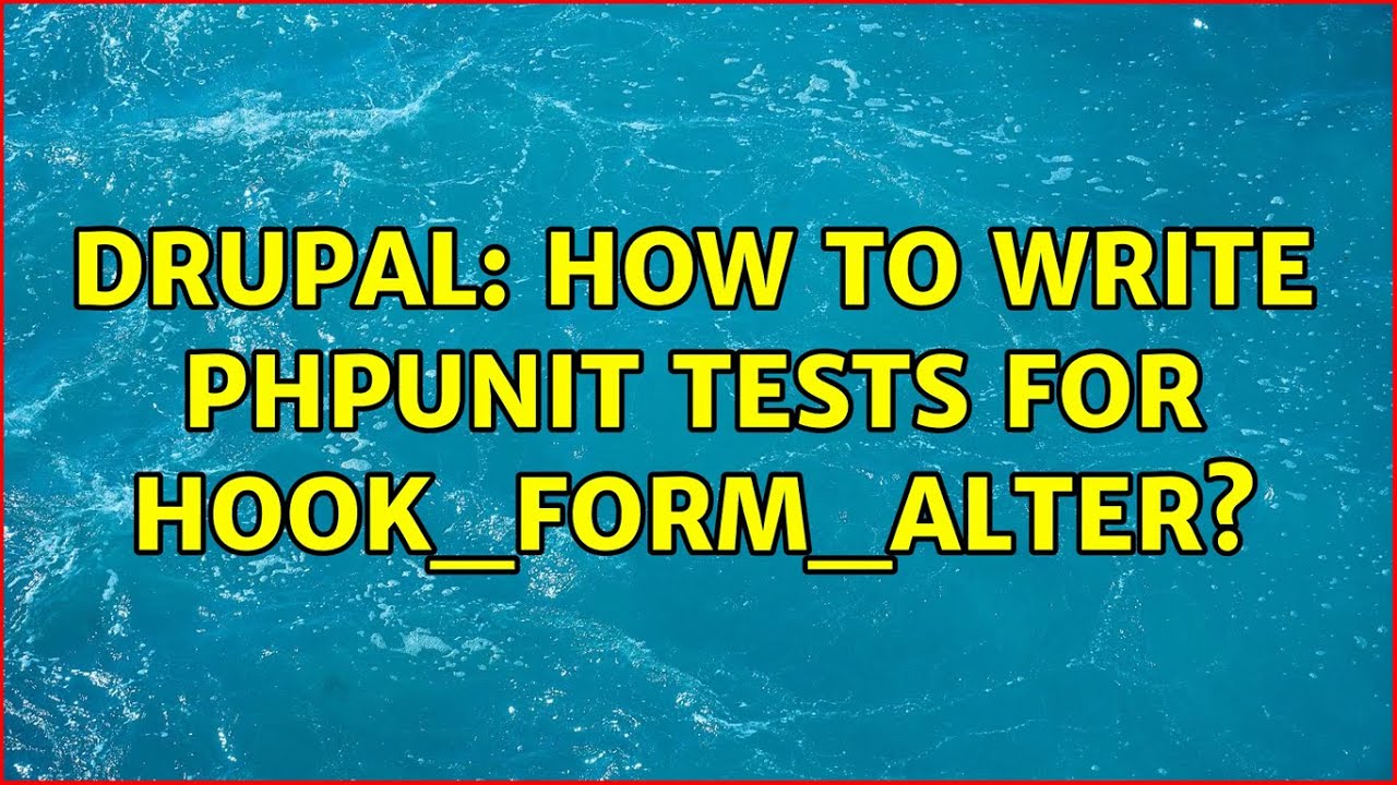 Drupal: How to write phpUnit tests for hook_form_alter?