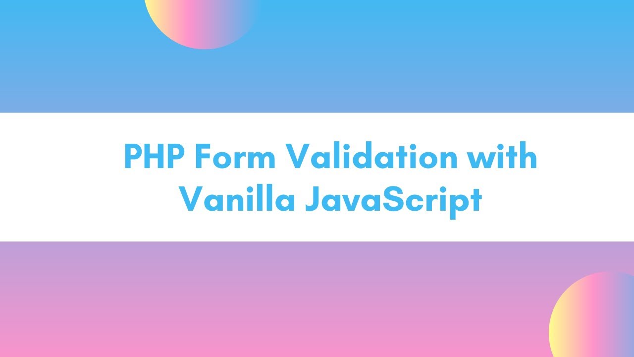 PHP Form Validation with Vanilla JavaScript
