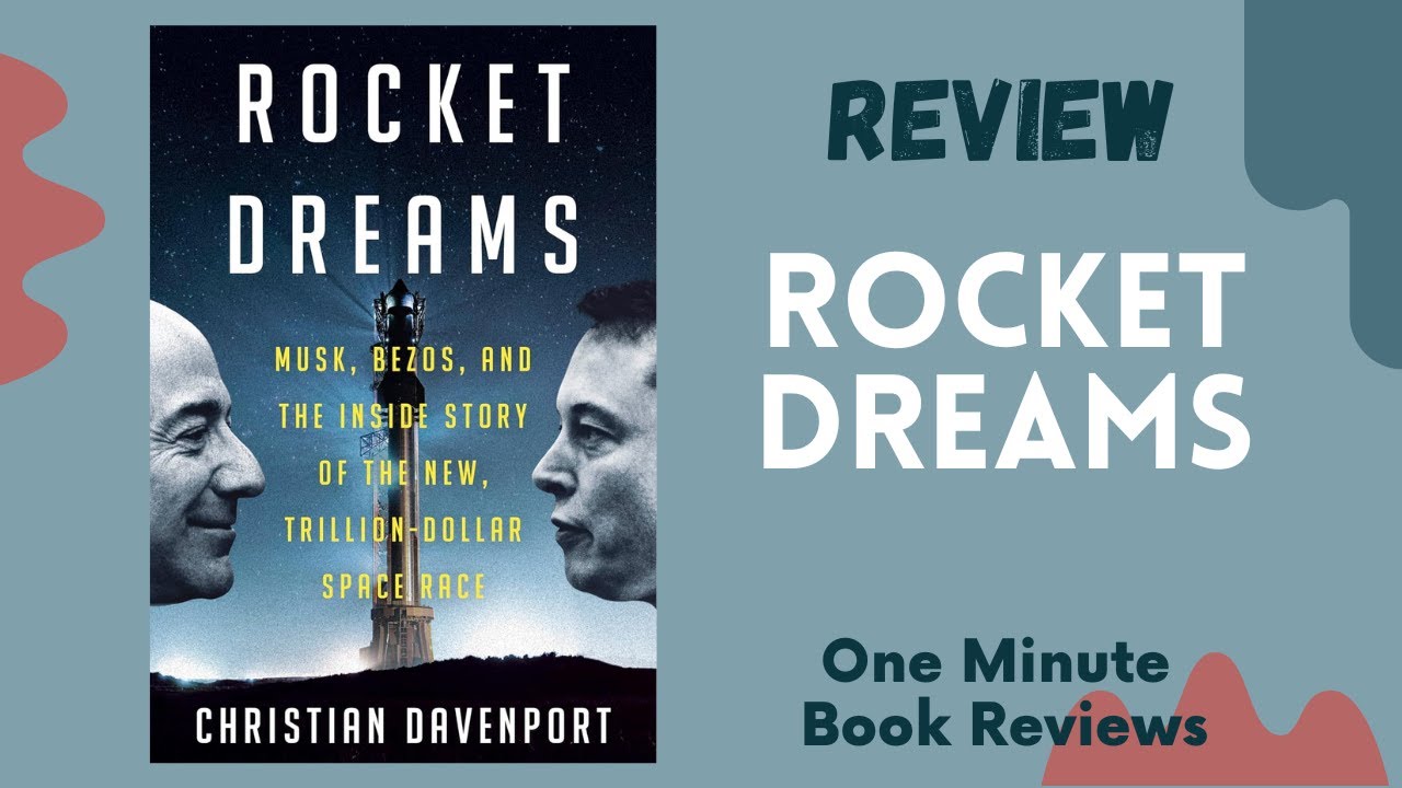 Rocket Dreams: Musk, Bezos, and the Space Race by Christian Davenport , One Minute Book Review