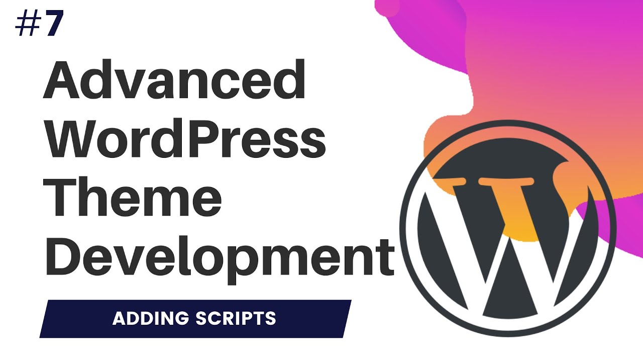 #7 Advanced WordPress Theme Development | Wordpress theme development course | enqueue scripts