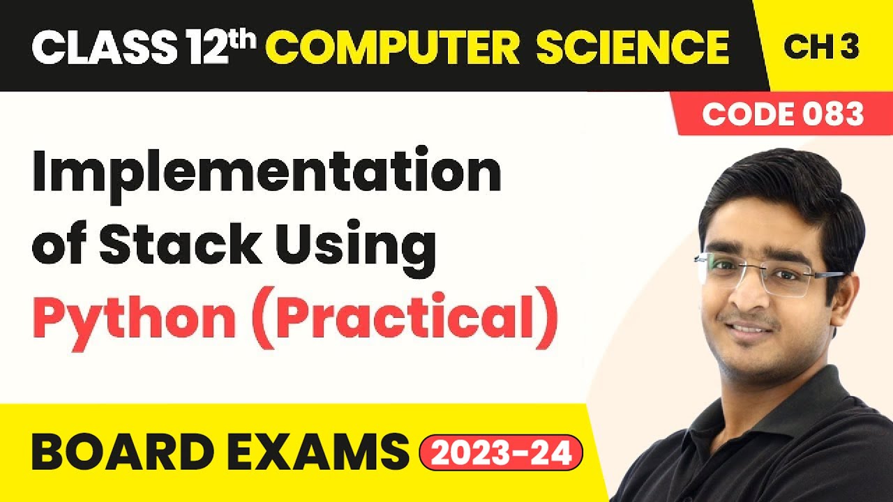 Implementation of Stack Using Python (Practical)- Stack | Class 12 Computer Science Ch 3 | CBSE 2024