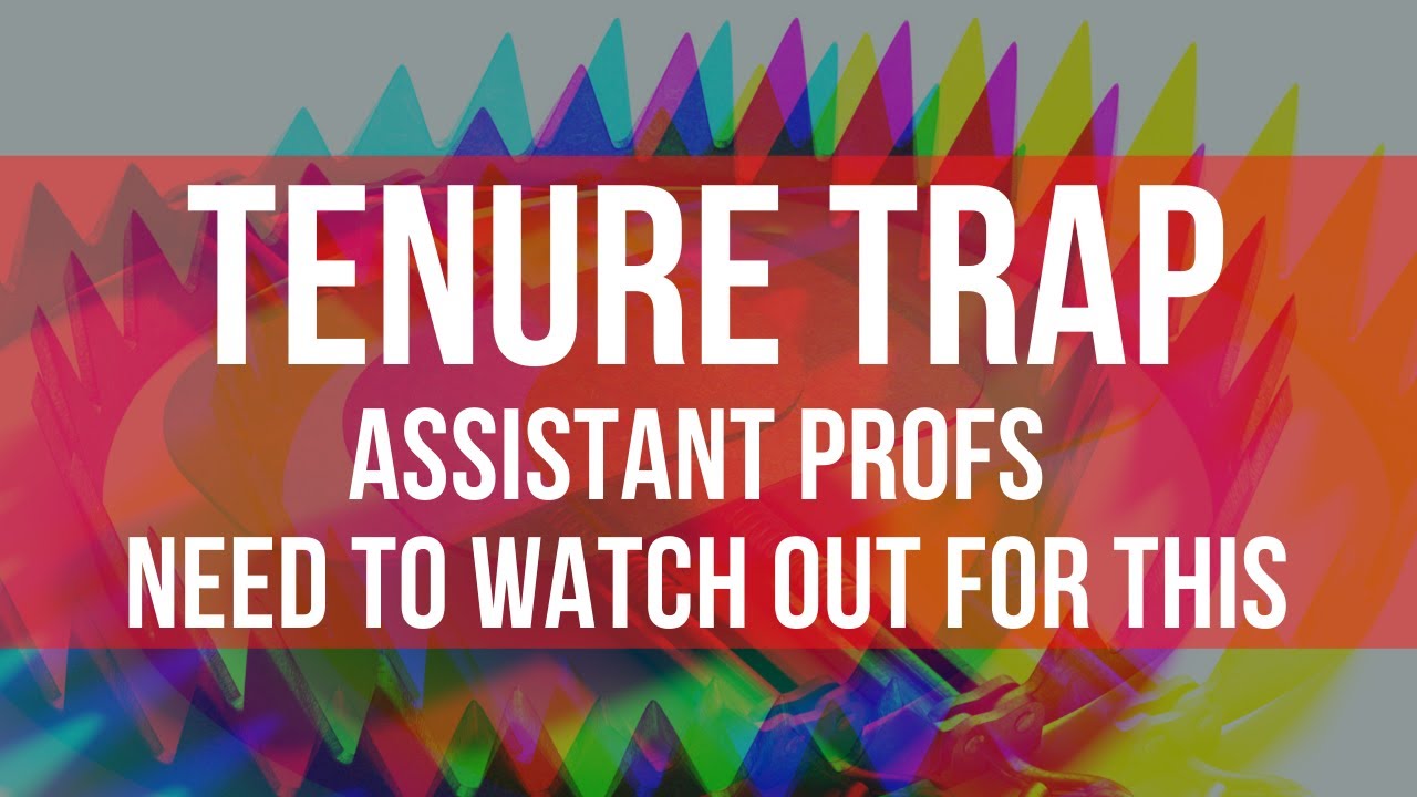 The Tenure Trap Assistant Profs Need to Watch Out For