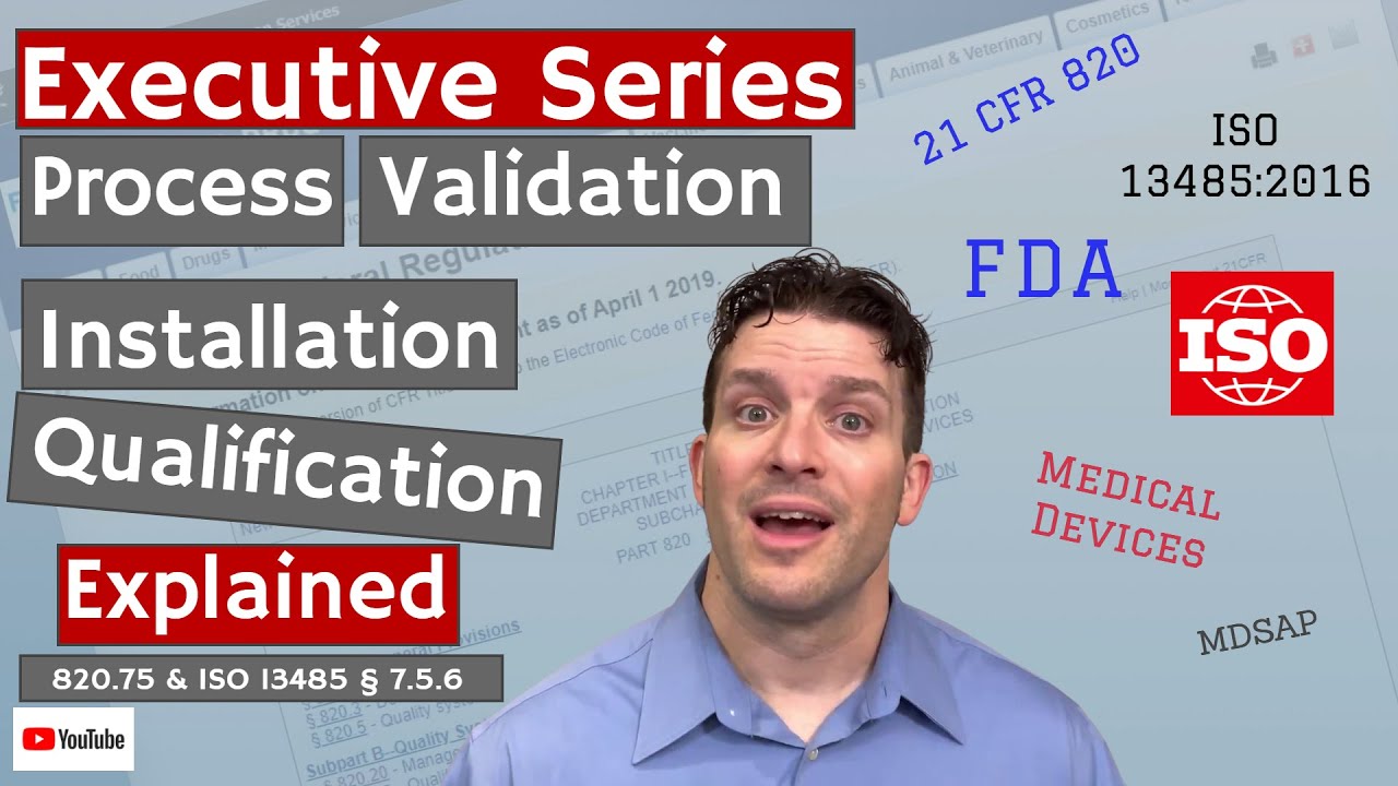 Installation Qualification 820.75 & ISO 13485 § 7.5.6 (Executive Series #67)