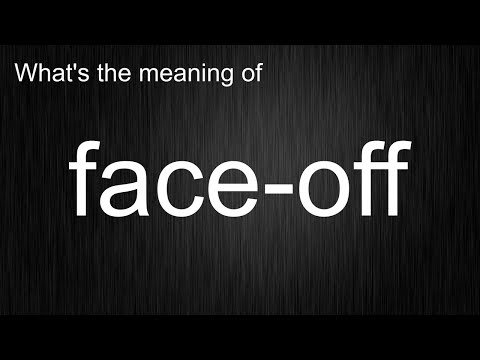 What's the meaning of "face-off", How to pronounce face-off?