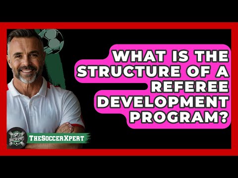 What Is The Structure Of A Referee Development Program? - The Soccer Xpert