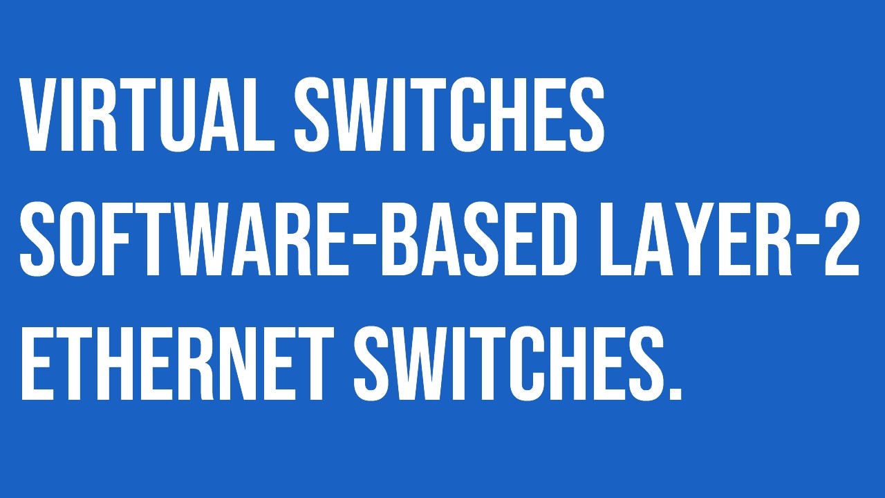 Microsoft Windows Server Virtual Switches software-based Layer-2 Ethernet switches.