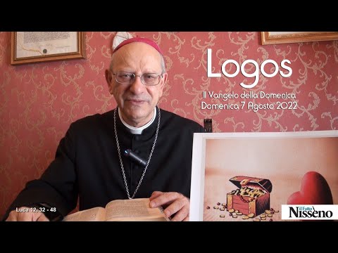LOGOS Il Vangelo del 7 Agosto 2022